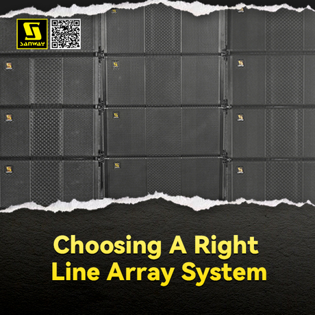Choosing A Right Line Array System. - Sanway Professional Audio Equipment Co., Ltd.